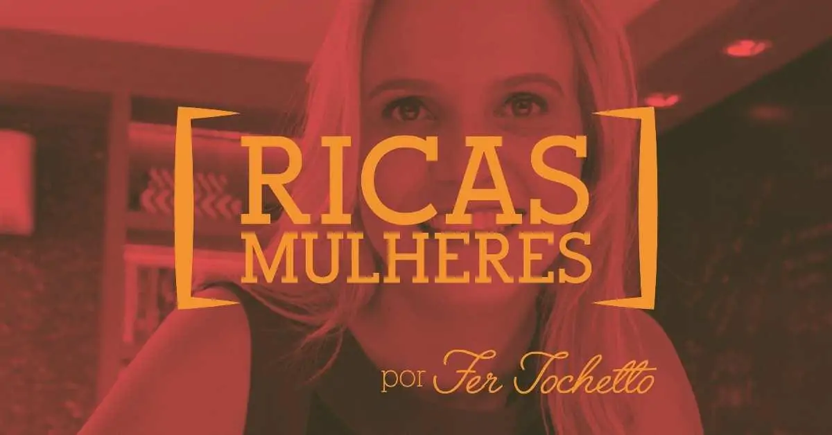 Sou Rica Mulher! - Fernanda Tochetto